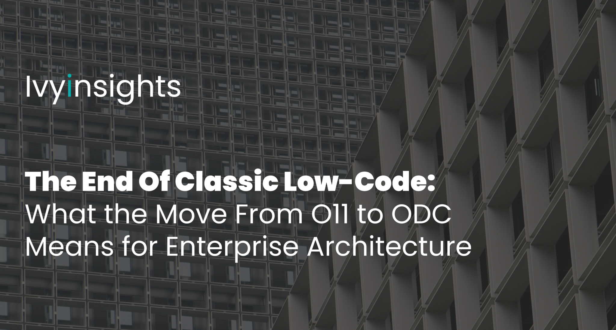 The End Of Classic Low-Code: What the Move From O11 to ODC Means for ...